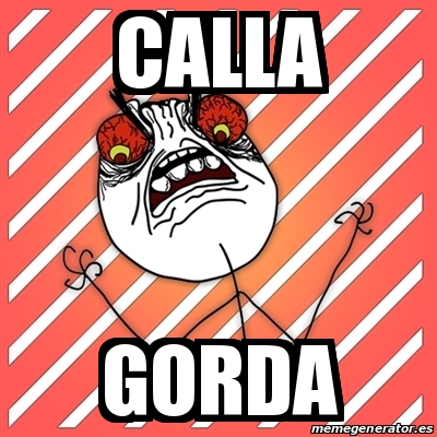 Meme I Hate - calla gorda - 19360902