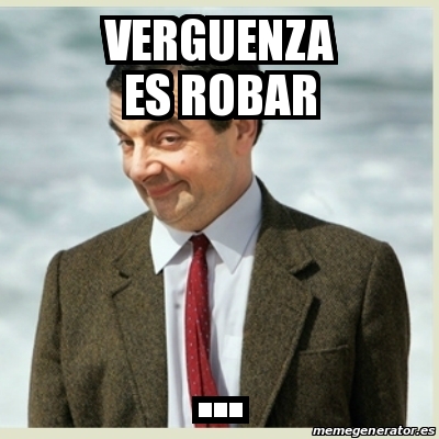 Meme Mr Bean - verguenza es robar ... - 19381436