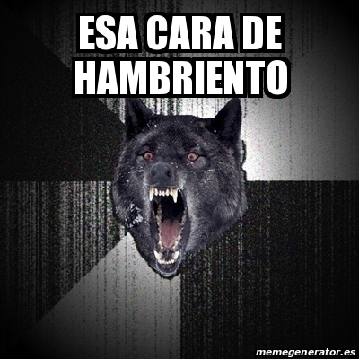 Meme Insanity Wolf - esa cara de hambriento - 19400561