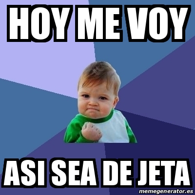 Meme Bebe Exitoso - hoy me voy ASI SEA DE JETA - 19415908