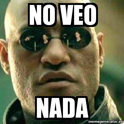 Meme What If I Told You - no veo nada - 19419186