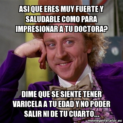 Meme Willy Wonka - Asi que eres muy fuerte y saludable como para ...