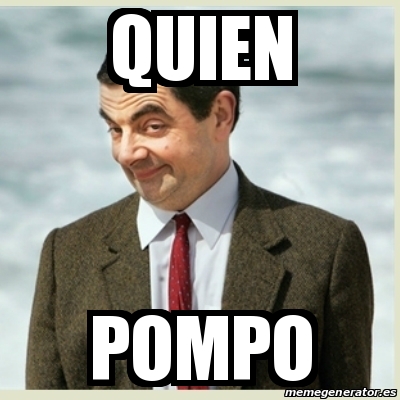 Meme Mr Bean - Quien Pompo - 19427139