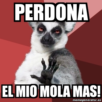 Meme Chill Out Lemur - PERDONA EL MIO MOLA MAS! - 19434098