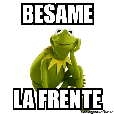 Meme Kermit the frog - besame la frente - 19437368