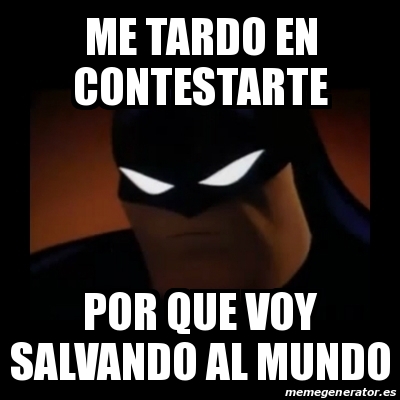 Meme Disapproving Batman - Me tardo en contestarte Por que voy salvando ...