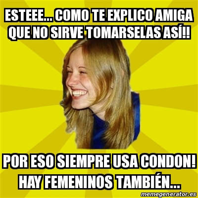 Meme Trologirl - esteee... como te explico amiga que no sirve ...