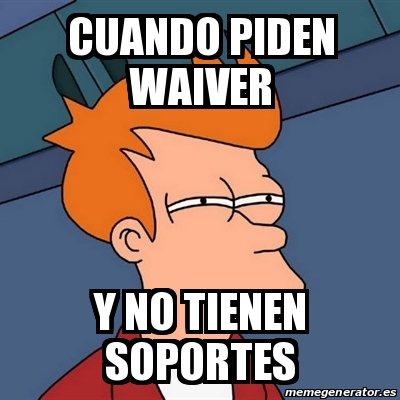Meme Futurama Fry - cuando piden waiver y no tienen soportes - 19471643