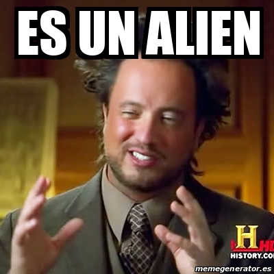 Meme Ancient Aliens - Es un alien - 19473250