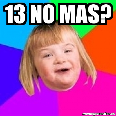 Meme Retard Girl - 13 no mas? - 19483243