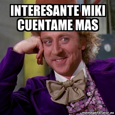 Meme Willy Wonka - interesante miki cuentame mas - 19486505