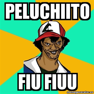 Meme Ash Pedreiro - peluchiito fiu fiuu - 19486570