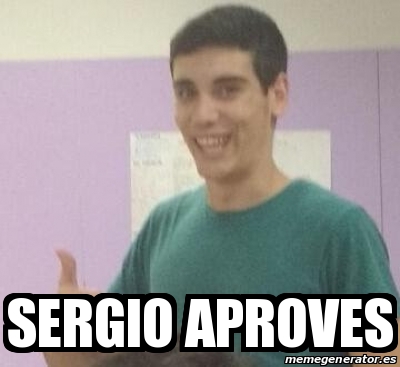Meme Personalizado - sergio aproves - 19487324