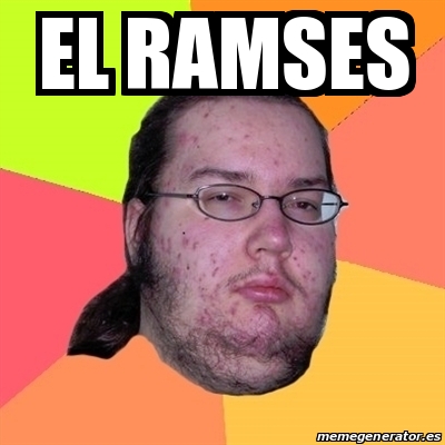 Meme Friki - El ramses - 19496249