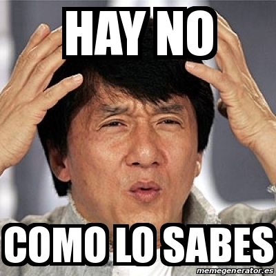 Meme Jackie Chan - hay no como lo sabes - 19499485