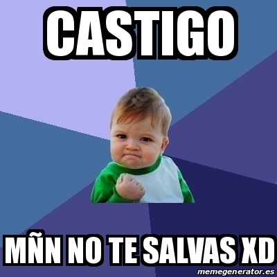 Meme Bebe Exitoso - castigo mÃ±n no te salvas XD - 19499553