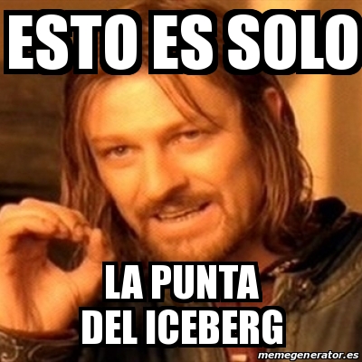 Meme Boromir - Esto es solo la punta del iceberg - 19052891