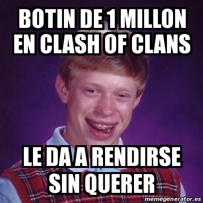 Meme Bad Luck Brian - Botin de 1 millon en clash of clans le da a ...