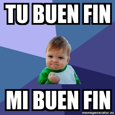 Meme Bebe Exitoso - TU BUEN FIN MI BUEN FIN - 19500011