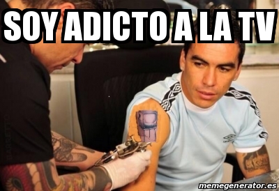 Meme Personalizado - Soy adicto a la tv - 19512959