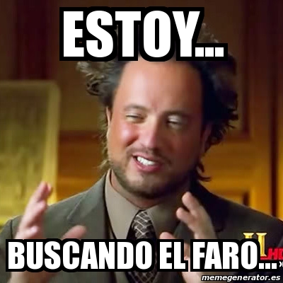 Meme Ancient Aliens - estoy... buscando el faro... - 19514211