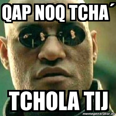 Meme What If I Told You - qap noq tchaÂ´ tchola tij - 19516478