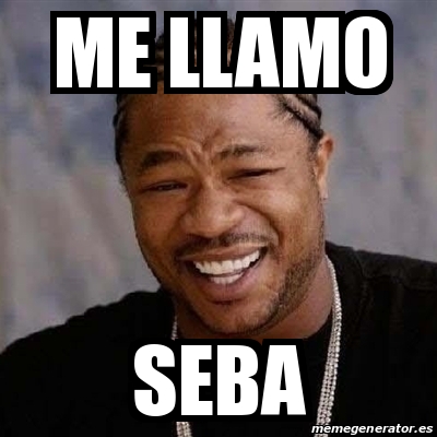 Meme Yo Dawg - me llamo seba - 19525032
