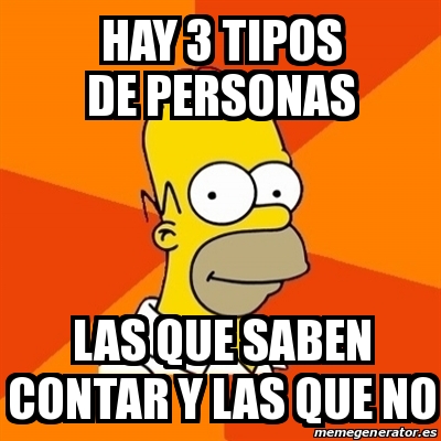 Meme Homer - hay 3 tipos de personas las que saben contar y las que no ...