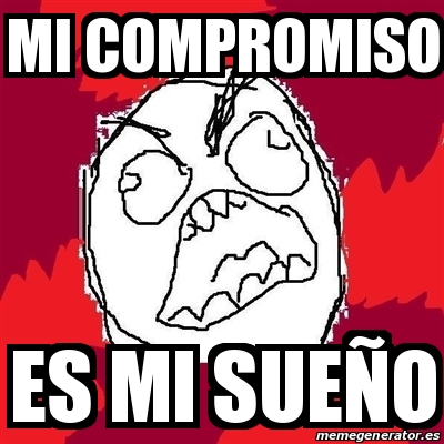 Meme Rage FU - Mi compromiso es mi sueÃ±o - 19528571