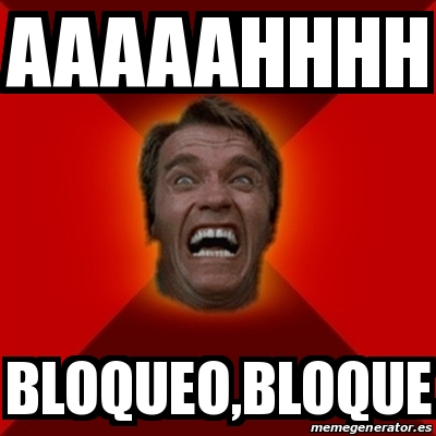 Meme Arnold - AAAAAHHHH BLOQUEO,BLOQUE - 19531404