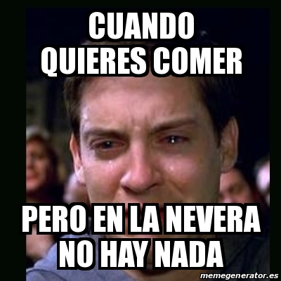 Meme crying peter parker - cuando quieres comer pero en la nevera no ...