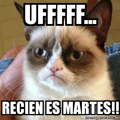 Meme Grumpy Cat - Ufffff... Recien es martes!! - 19533888