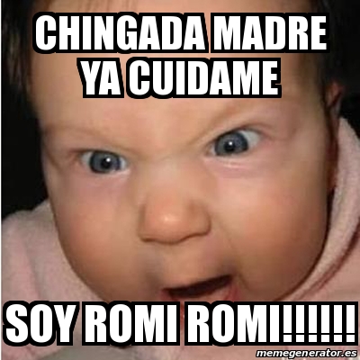 Meme Bebe furioso - chingada madre ya cuidame soy romi romi ...