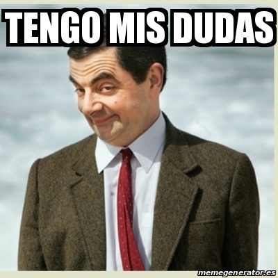 Meme Mr Bean - TENGO MIS DUDAS - 19537730