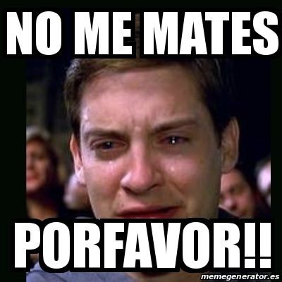 Meme crying peter parker - no me mates porfavor!! - 19543752