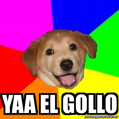 Meme Advice Dog - YAA EL GOLLO - 19544261