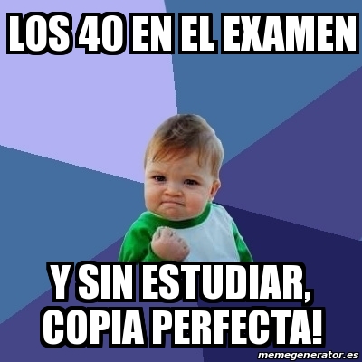 Meme Bebe Exitoso - los 40 en el examen y sin estudiar, copia perfecta ...