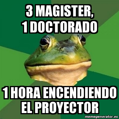 Meme Foul Bachelor Frog - 3 magister, 1 doctorado 1 hora encendiendo el ...