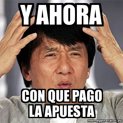 Meme Jackie Chan - y ahora con que pago la apuesta - 19548939