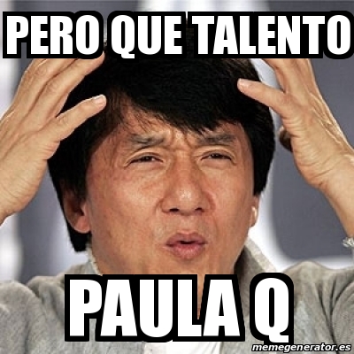 Meme Jackie Chan - Pero que talento Paula q - 19558196