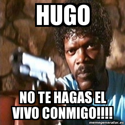 Meme Pulp Fiction - Hugo No te hagas el vivo conmigo!!!! - 19559007