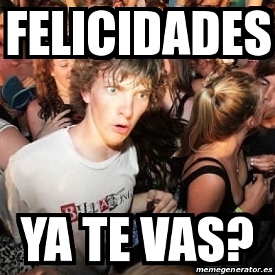 Meme Sudden Realization Ralph - FELICIDADES ya te vas? - 19561240