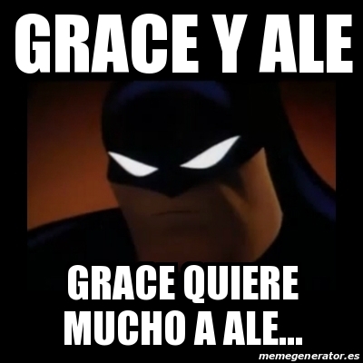 Meme Disapproving Batman - Grace y ale Grace quiere mucho a ale ...