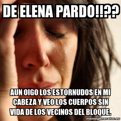 Meme Problems - De Elena Pardo!!?? Aun oigo los estornudos en mi cabeza ...