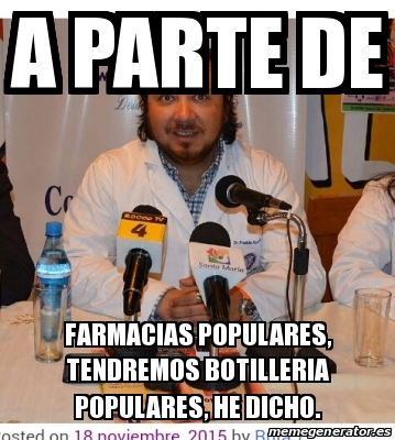Meme Personalizado - A parte de Farmacias populares, Tendremos ...