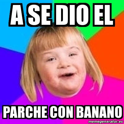 Meme Retard Girl - a se dio el parche con banano - 19569321
