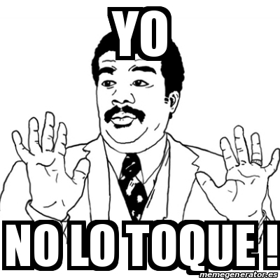 Meme Ay Si - yO NO LO TOQUE ! - 19579910