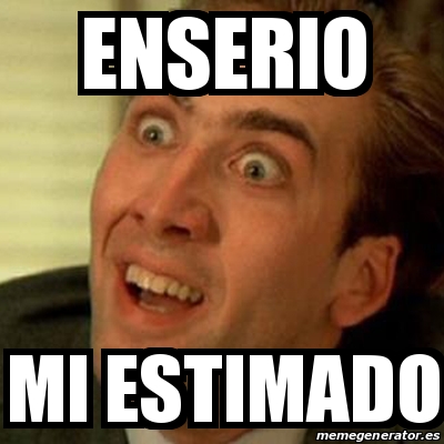 Meme No me digas - Enserio mi estimado - 19582071