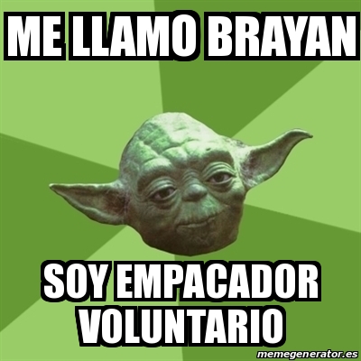 Meme Yoda - me llamo brayan soy empacador voluntario - 19582676