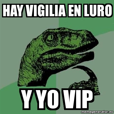 Meme Filosoraptor - hay vigilia en luro y yo vip - 19583703